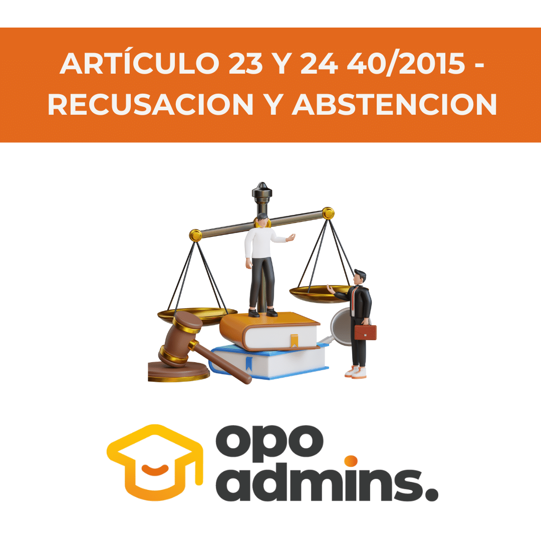 Artículo 23 y 24 40/2015 - Recusación y abstención - Opoadmins